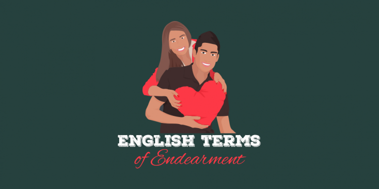 The Sweetest English Terms of Endearment to Call Your Loved Ones - My ...